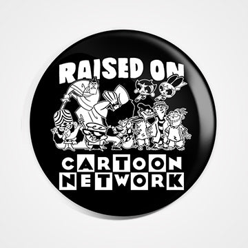 Raised On Cartoon Network - Badge - Custom Freaks