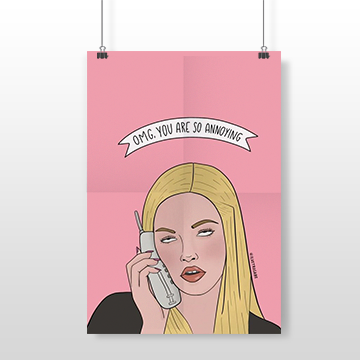 Omg , You Are So Annoying - Wall Posters - Custom Freaks
